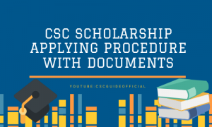 CSC Scholarship Applying Procedure with Documents – CSC Guide Official
